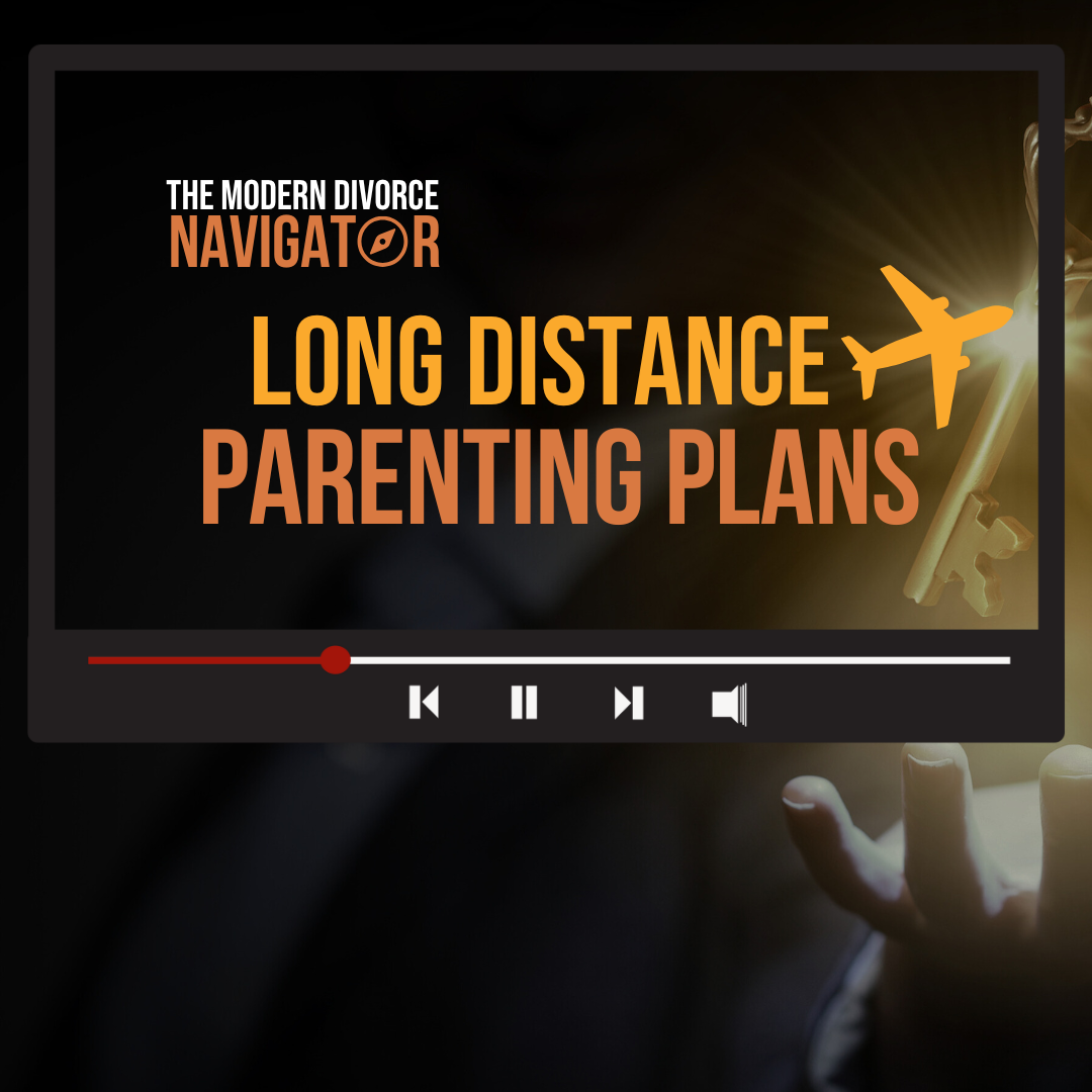 Long Distance Parenting Plans - Modern Divorce Navigator